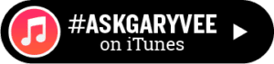 The #AskGaryVee Show podcast! - Gary Vaynerchuk