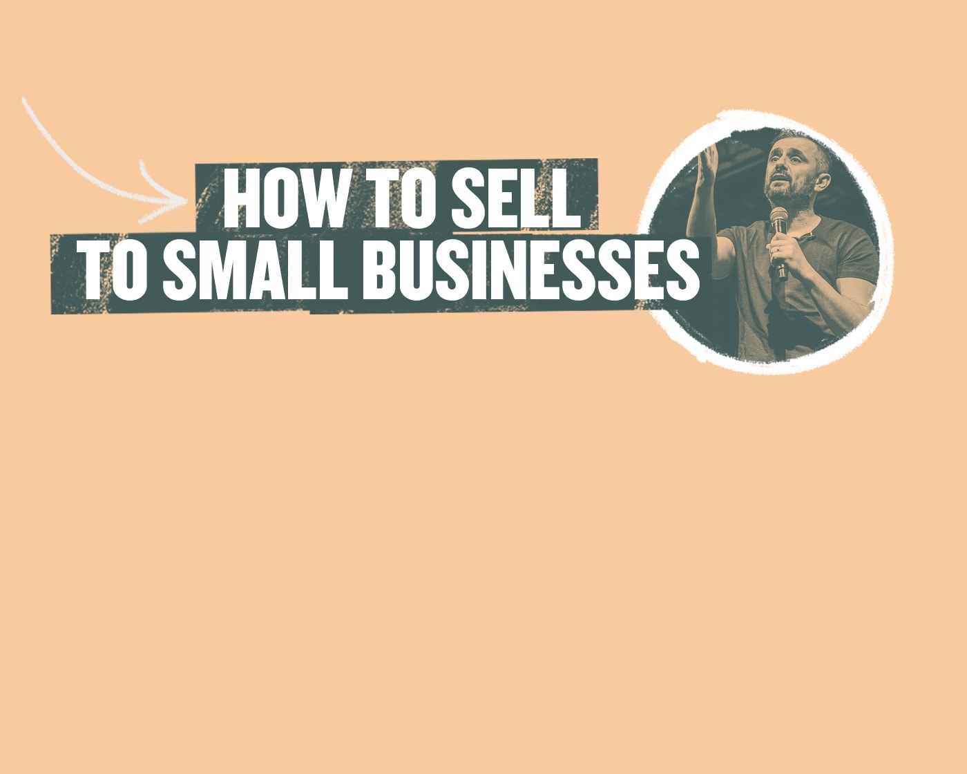 How To Sell To Small Businesses Gary Vaynerchuk